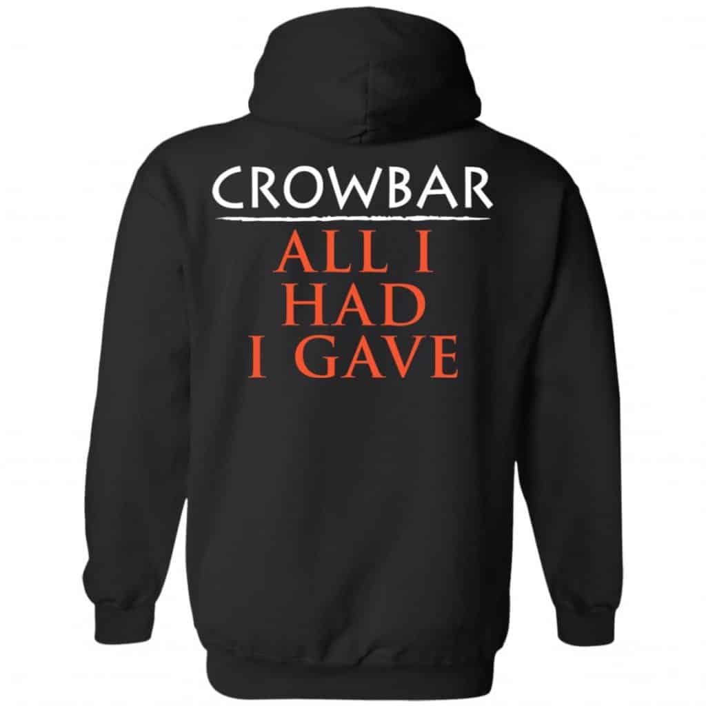 Crowbar Merch All I Had I Gave T-Shirts, Hoodies, Long Sleeve