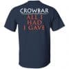Crowbar Merch All I Had I Gave T-Shirts, Hoodies, Long Sleeve