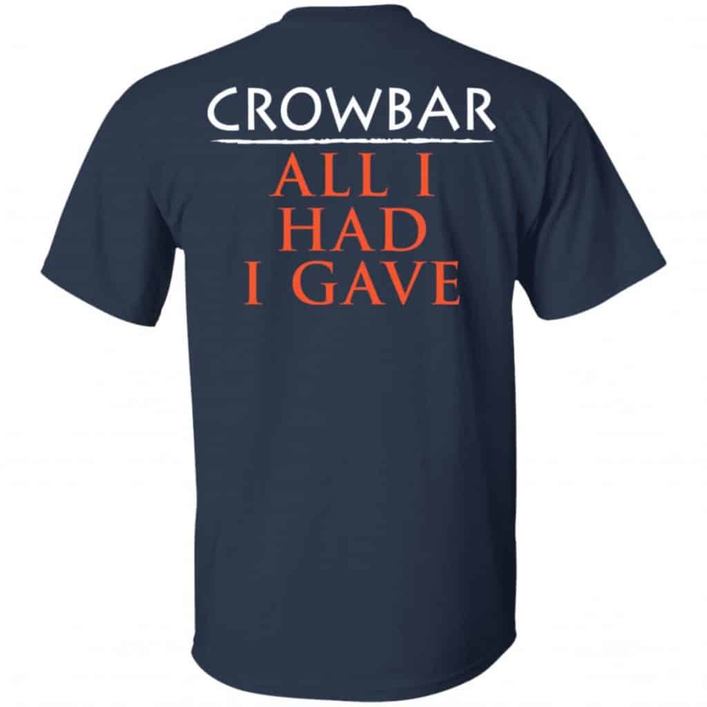 Crowbar Merch All I Had I Gave T-Shirts, Hoodies, Long Sleeve