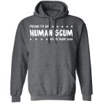 I'm Proud To Be Called Human Scum T-Shirts, Hoodies, Long Sleeve