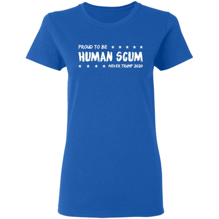 I'm Proud To Be Called Human Scum T-Shirts, Hoodies, Long Sleeve