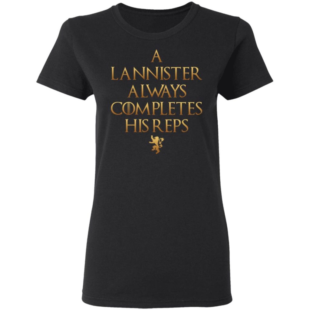 Lannister Always Completes His Reps T-Shirts, Hoodies, Long Sleeve