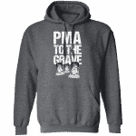 Pma To The Grave T-Shirts, Hoodies, Long Sleeve