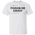 Poison Me Daddy T-Shirts, Hoodies, Long Sleeve