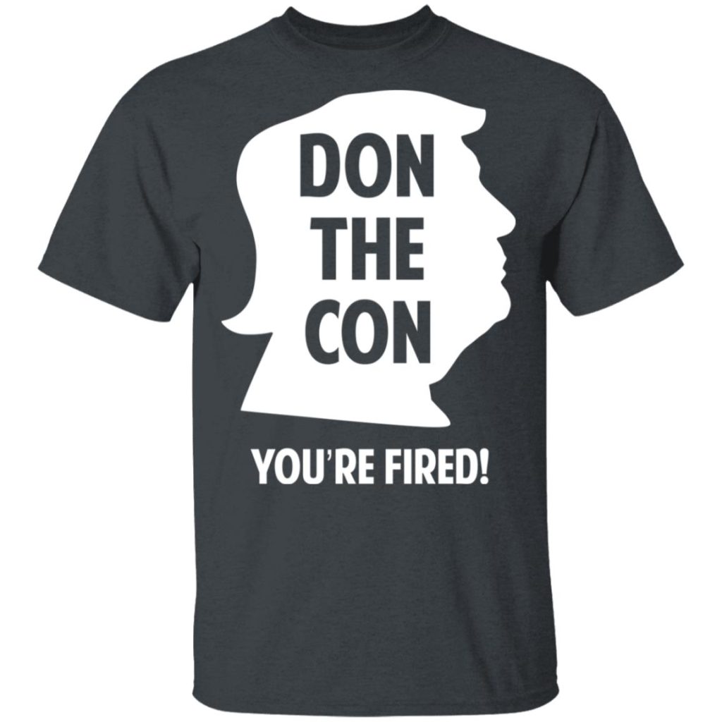 Don The Con Trump Impeached You’re Fired T-Shirts, Hoodies, Long Sleeve