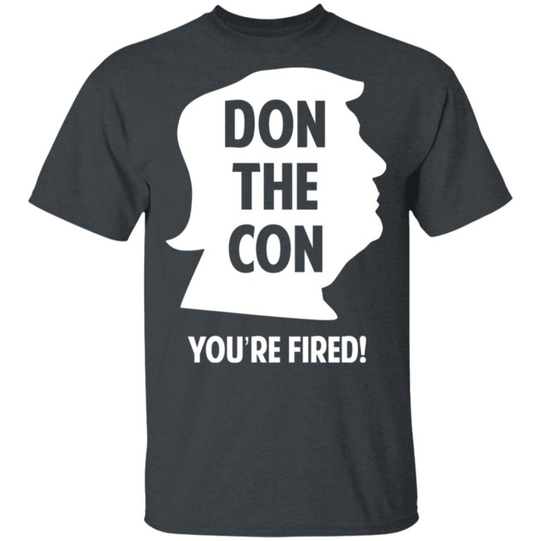 Don The Con Trump Impeached You’re Fired T-Shirts, Hoodies, Long Sleeve