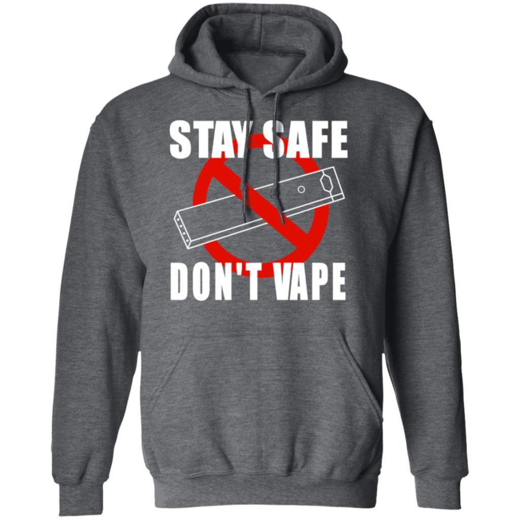 Stay Safe Don't Vape T-Shirts, Hoodies, Long Sleeve