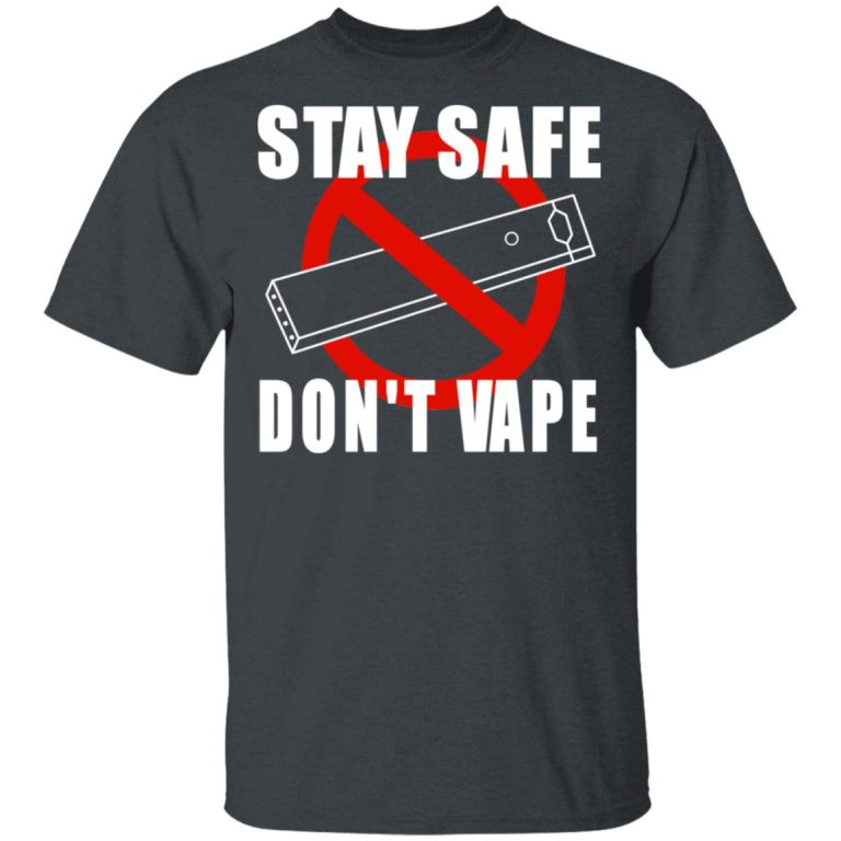 Stay Safe Don't Vape T-Shirts, Hoodies, Long Sleeve