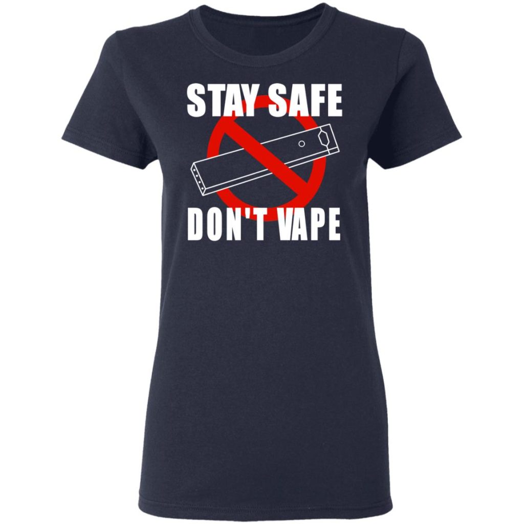 Stay Safe Don't Vape T-Shirts, Hoodies, Long Sleeve