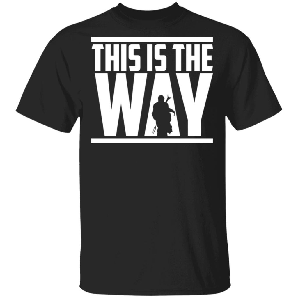 This Is The Way T Shirts Hoodies Long Sleeve