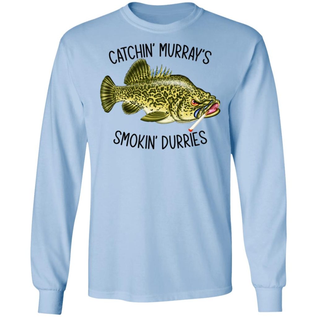 Catchin' Murray's Smokin' Durries T-Shirts, Hoodies, Long Sleeve