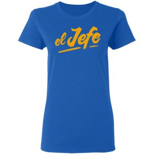El Jefe T-Shirts, Hoodies, Long Sleeve