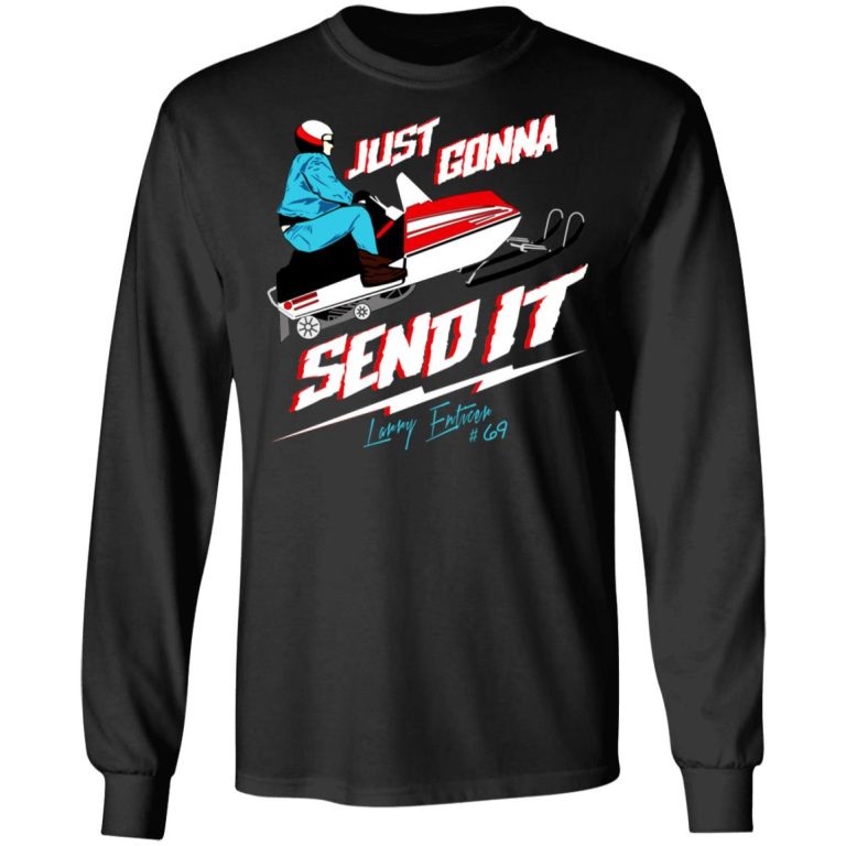 Just Gonna Send It Larry Enticer #69 Shirt, Hoodie, Sweatshirt