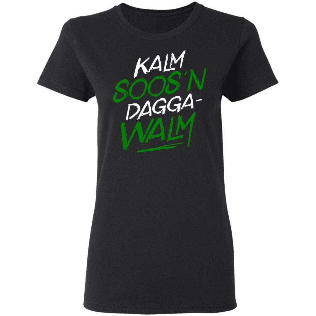Kalm Soos'n Dagga-Walm T-Shirts, Hoodies, Long Sleeve