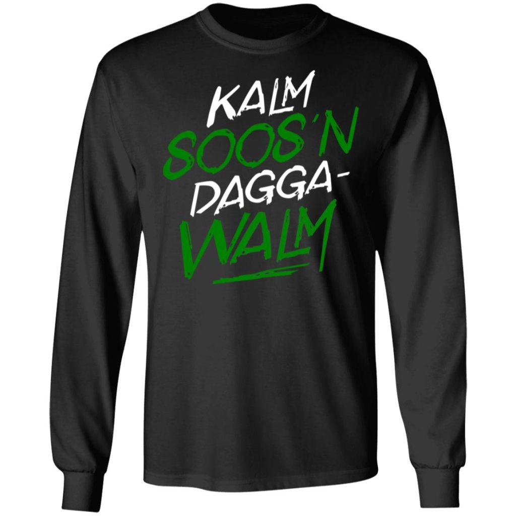 Kalm Soos'n Dagga-Walm T-Shirts, Hoodies, Long Sleeve