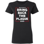Bring Back The Plague 2020 T-Shirts, Hoodies, Long Sleeve