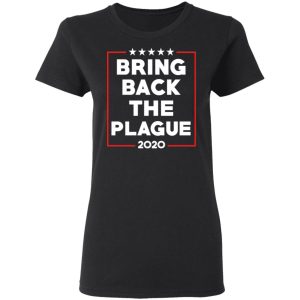 Bring Back The Plague 2020 T-Shirts, Hoodies, Long Sleeve
