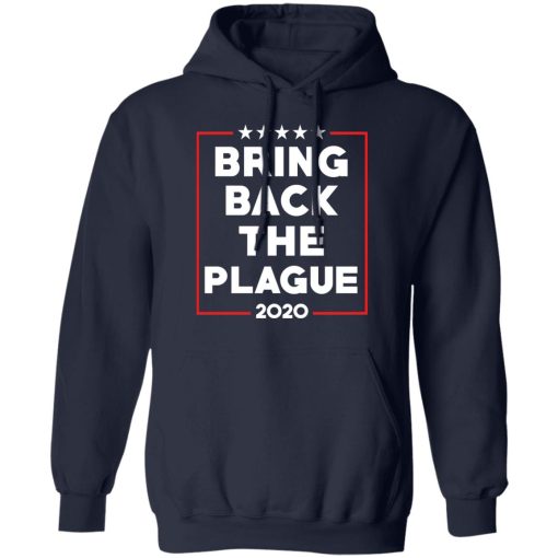 Bring Back The Plague 2020 T-Shirts, Hoodies, Long Sleeve
