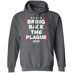 Bring Back The Plague 2020 T-Shirts, Hoodies, Long Sleeve