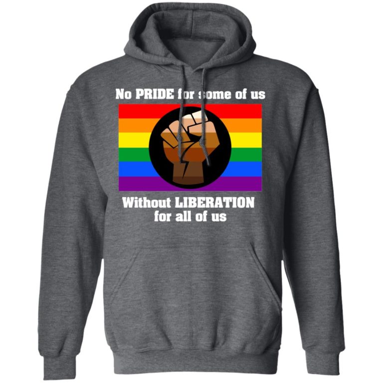 No Pride For Some Of Us Without Liberation For All Of Us T-Shirts ...