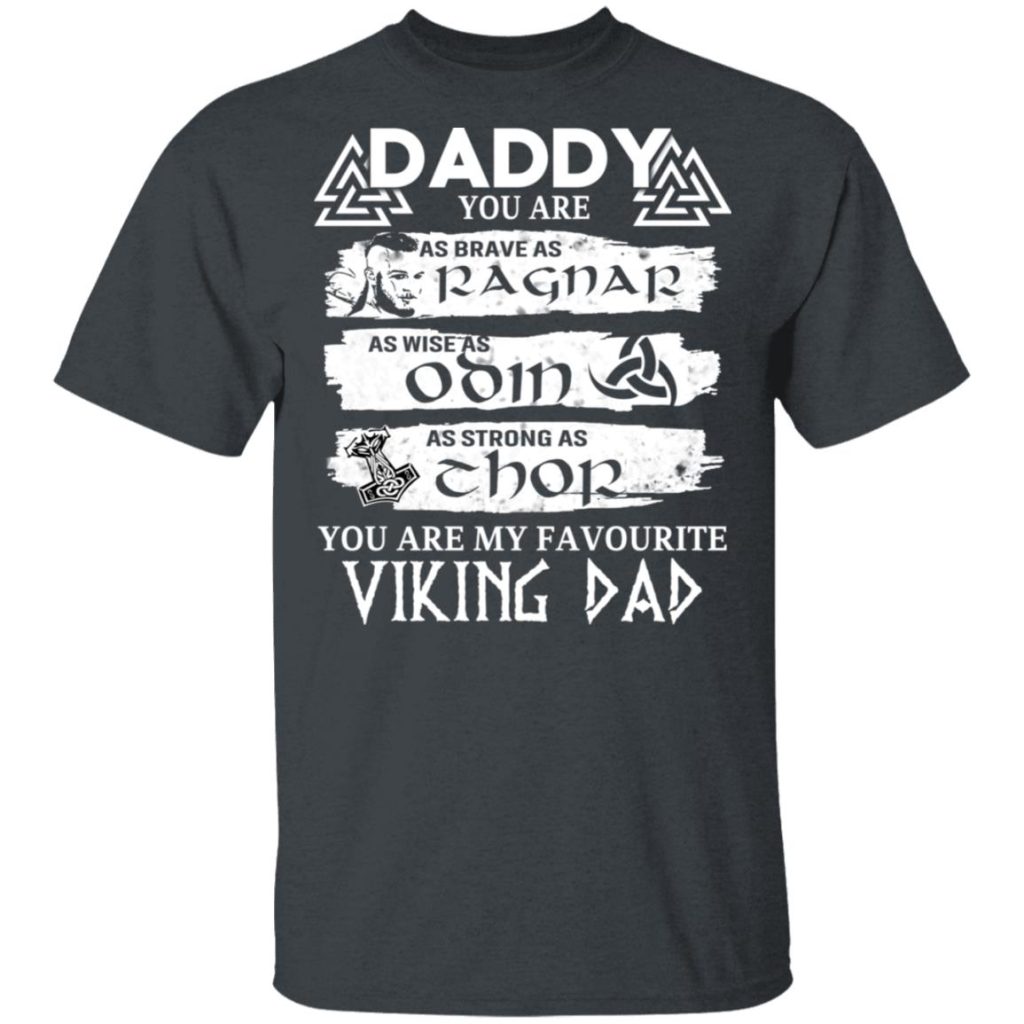 Daddy You Are As Brave As Ragnar As Wise As Odin As Strong As Thor ...