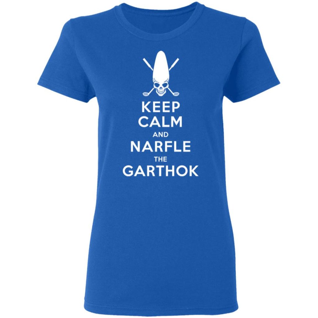 Keep Calm And Narfle The Garthok T-Shirts, Hoodies, Long Sleeve