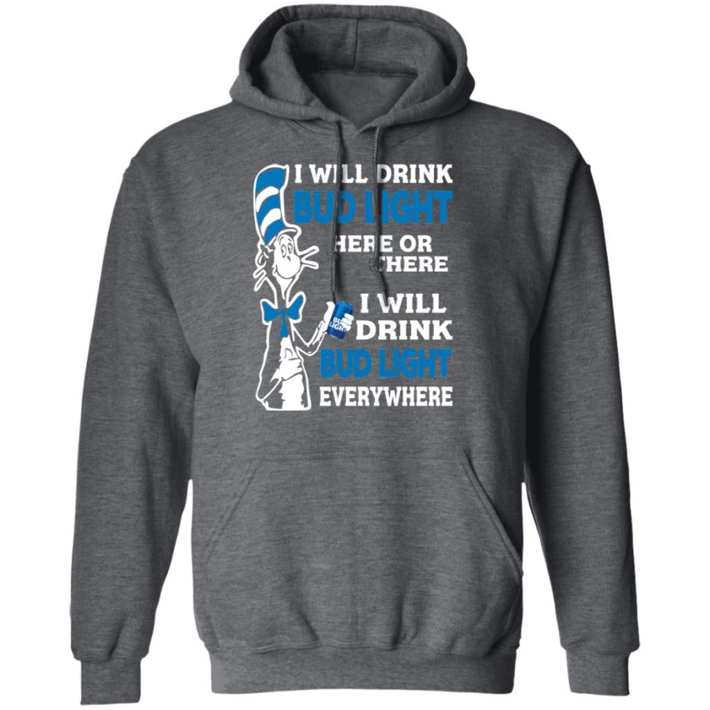 Dr. Seuss I Will Drink Bud Light Here Or There Everywhere T-Shirts ...