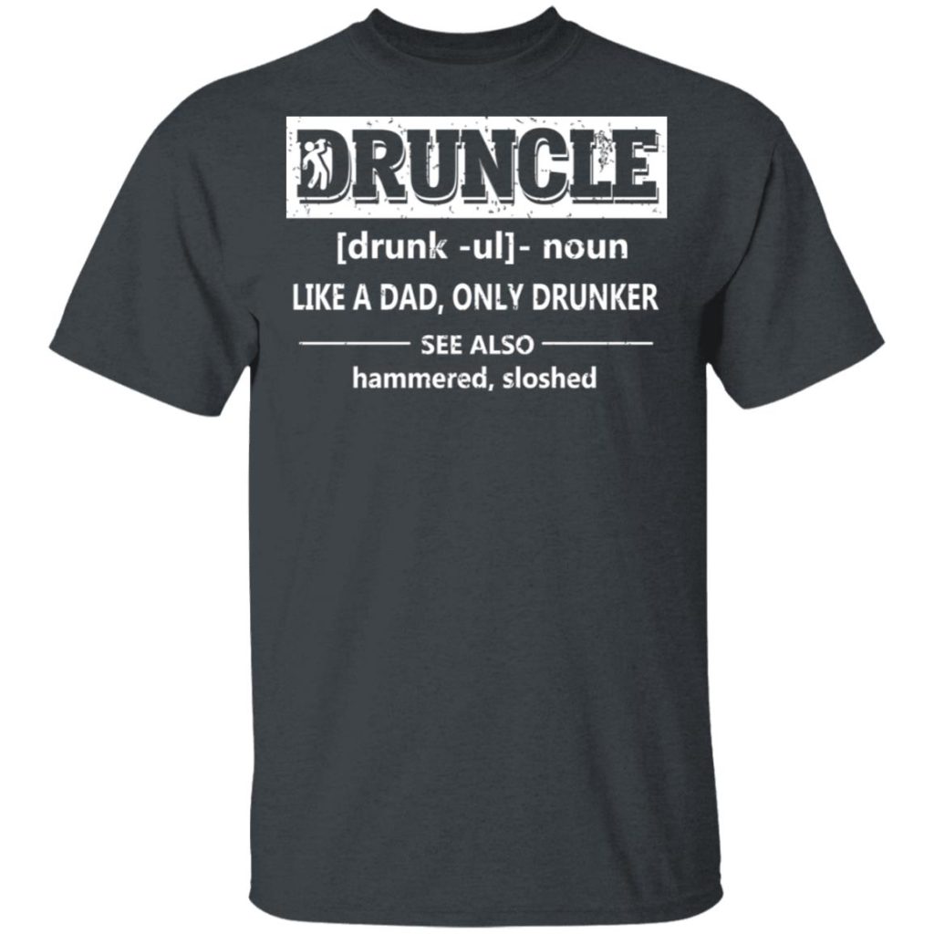 Funny Druncle Noun Definition Drunk Drunker Uncle T-Shirts, Hoodies ...