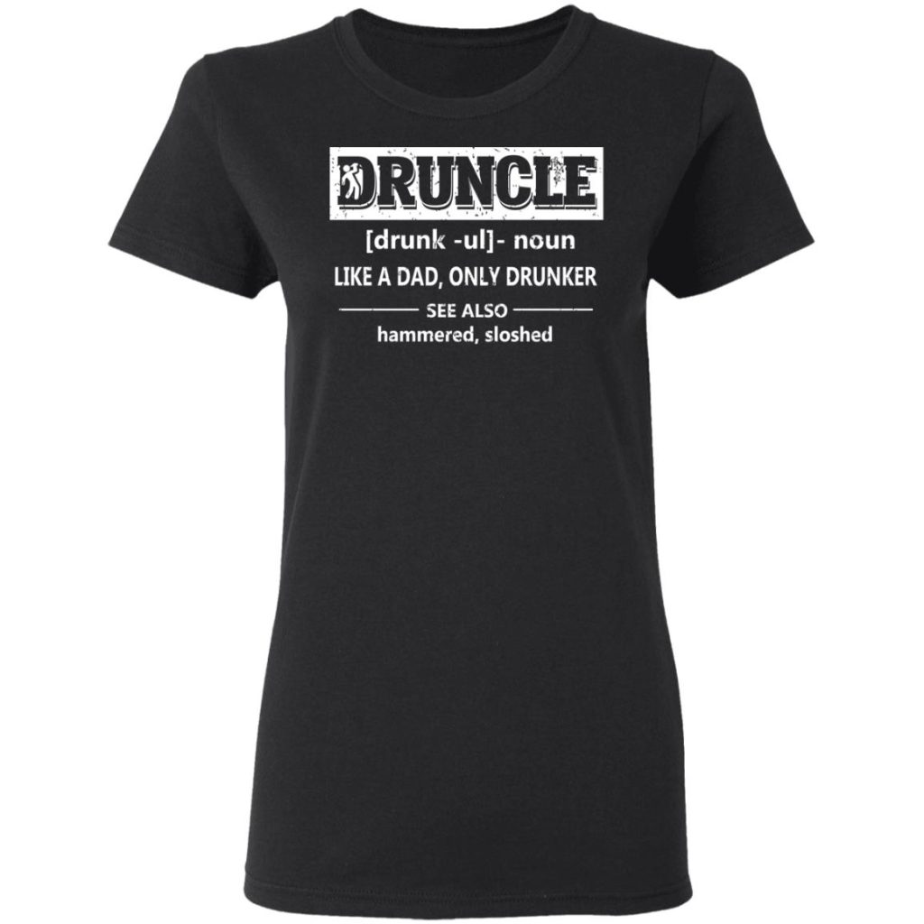 Funny Druncle Noun Definition Drunk Drunker Uncle T-Shirts, Hoodies ...