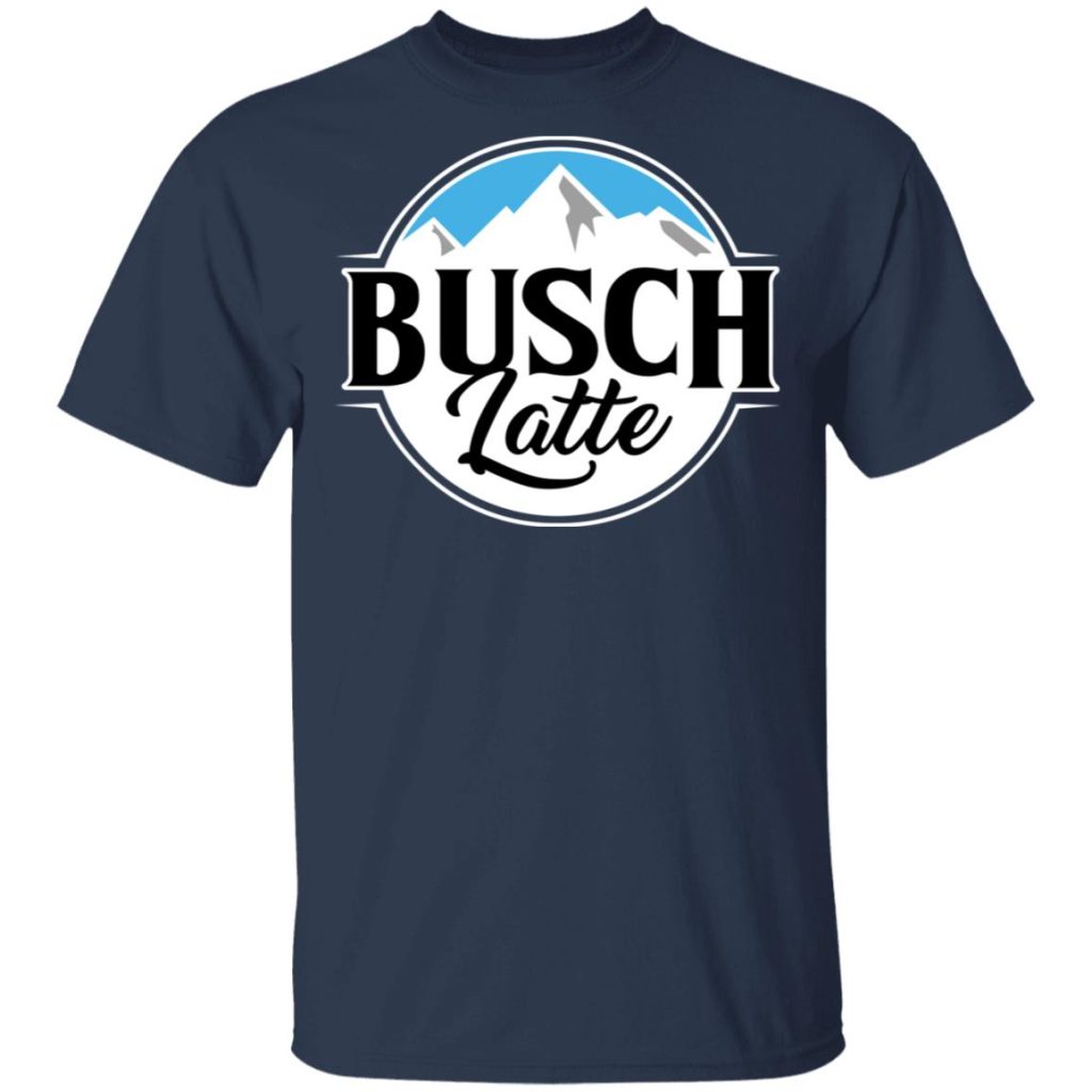 Busch Light Busch Latte T-Shirts, Hoodies, Long Sleeve
