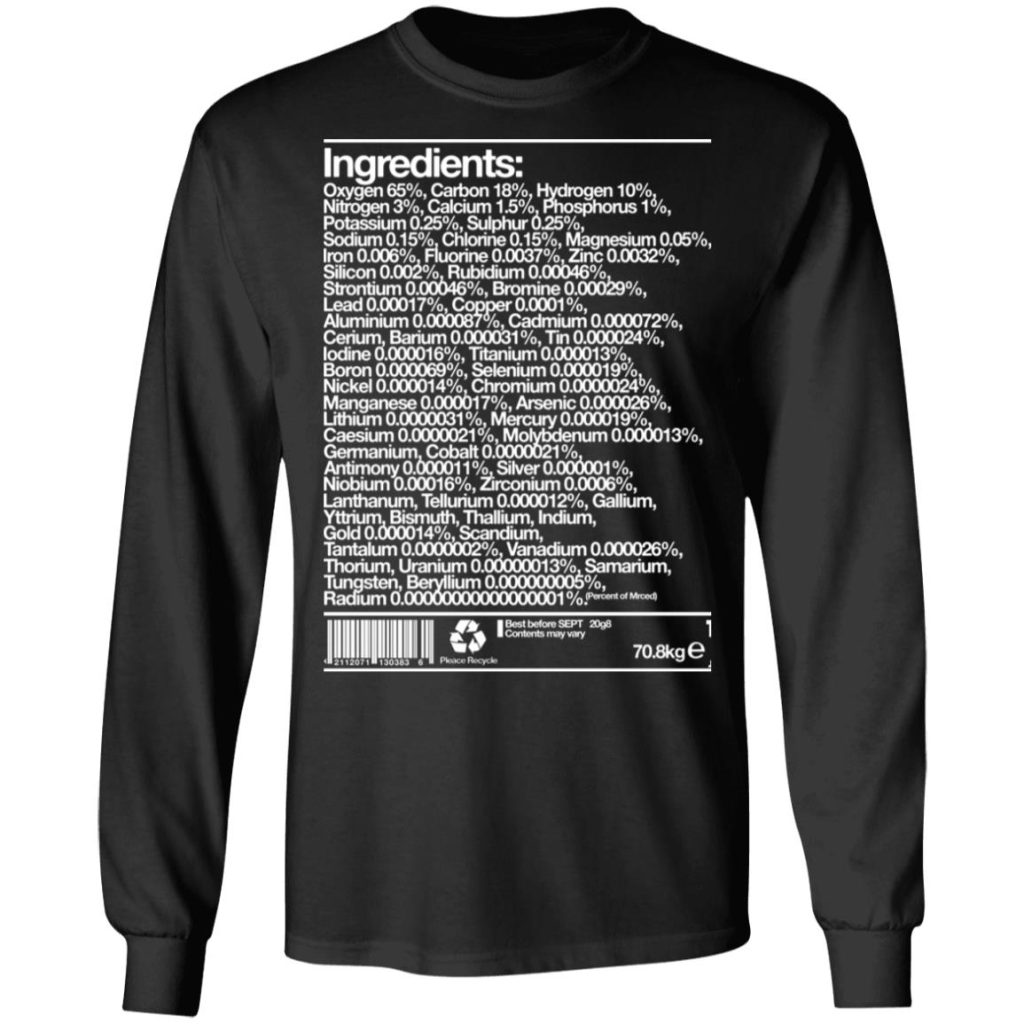 Human Ingredients Oxygen 65% Carbon 18% Hydrogen 10% T-Shirts, Hoodies ...