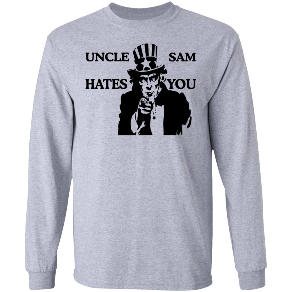 Uncle Sam Hates You T-Shirts, Hoodies, Long Sleeve