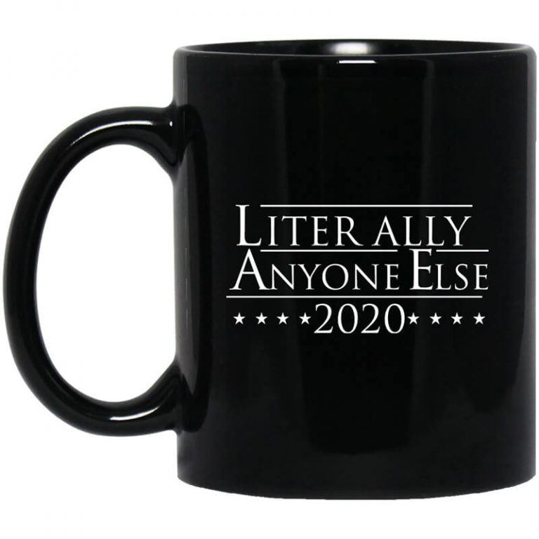 Literally Anyone Else 2020 Mug