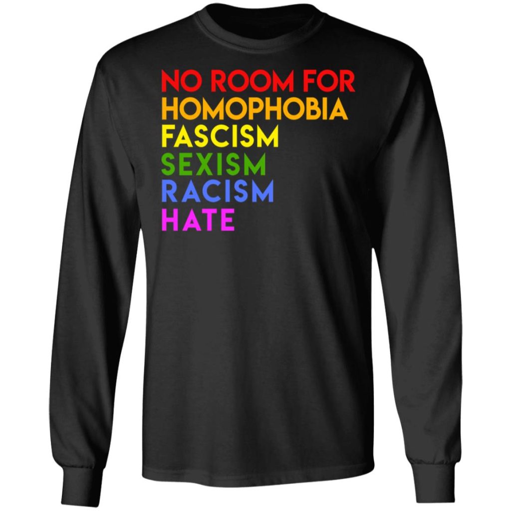 No Room For Homophobia Fascism Sexism Racism Hate LGBT T-Shirts ...