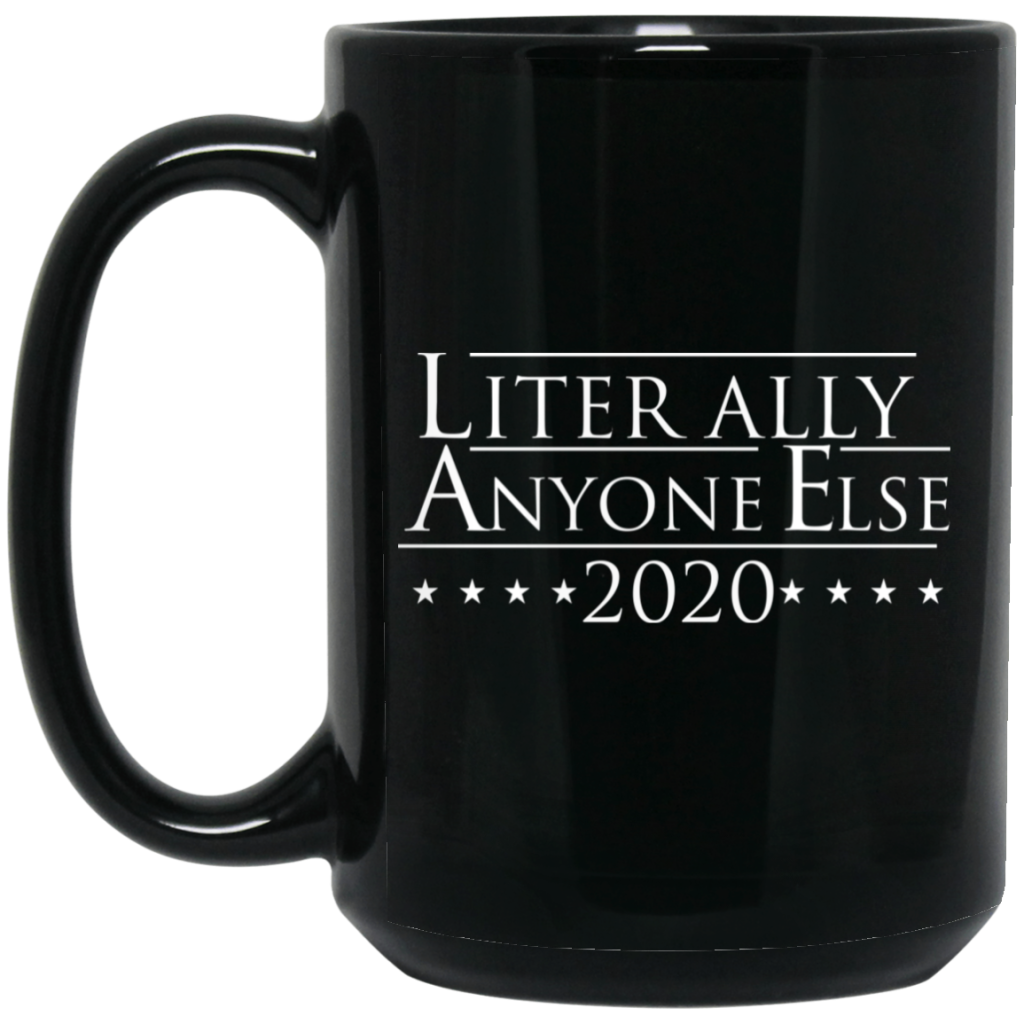 Literally Anyone Else 2020 Mug