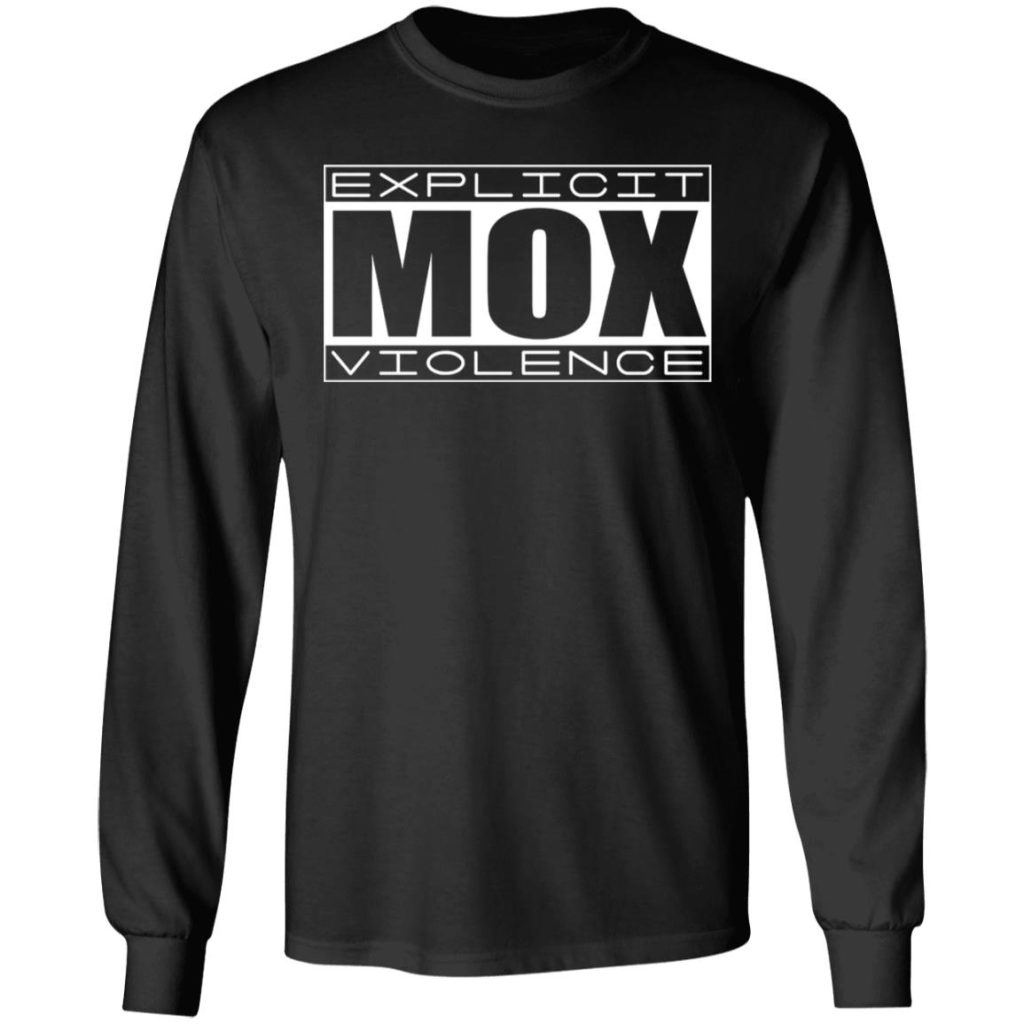 Explicit Mox Violence T-Shirts, Hoodies, Long Sleeve