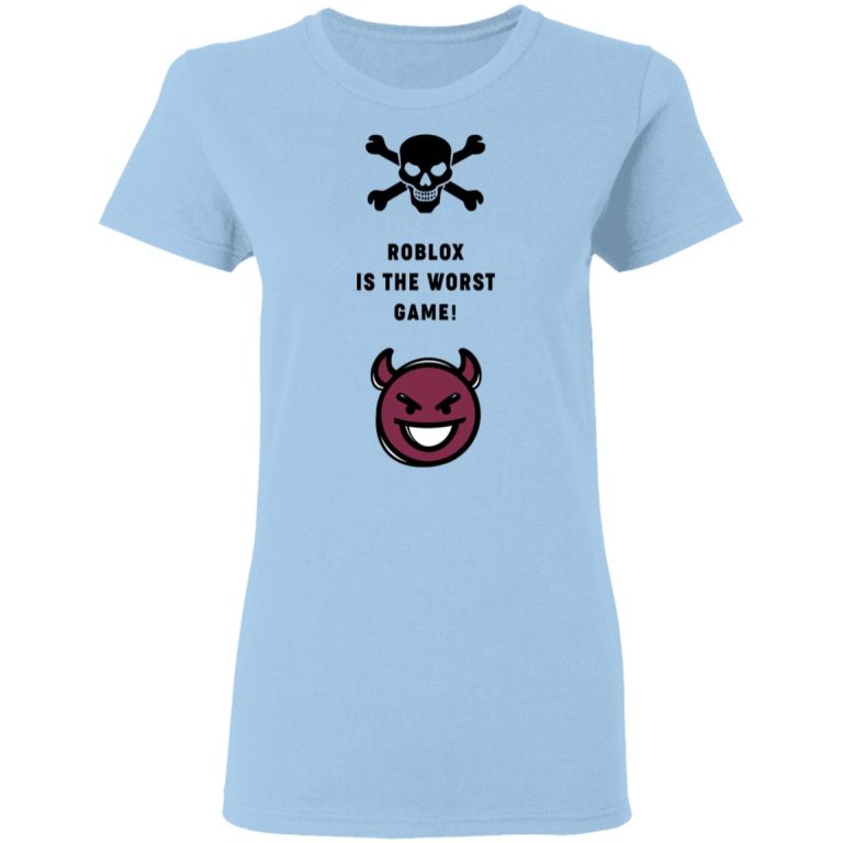 Roblox Is The Worst Game Funny Roblox T-Shirts, Hoodies, Long Sleeve
