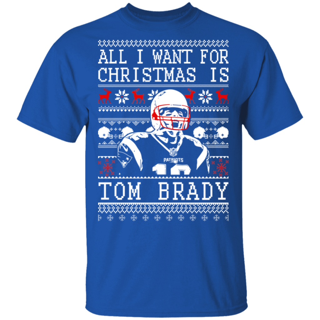 Tom Brady: All I Want For Christmas Is Tom Brady Christmas T-Shirts ...