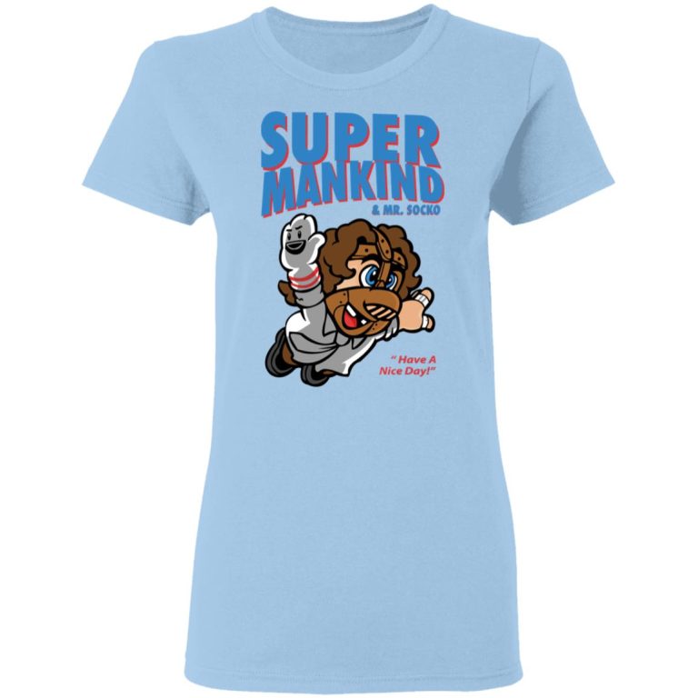 Super Mankind & Mr Socko Have A Nice Day T-Shirts, Hoodies