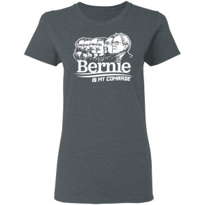 Bernie Sanders Is My Comrade T-Shirts, Hoodies