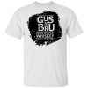 Gus N' Bru Whiskey T-Shirts, Hoodies, Long Sleeve