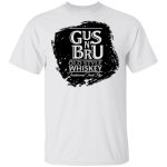 Gus N' Bru Whiskey T-Shirts, Hoodies, Long Sleeve
