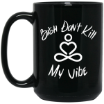 Bish Don't Kill My Vibe Mug