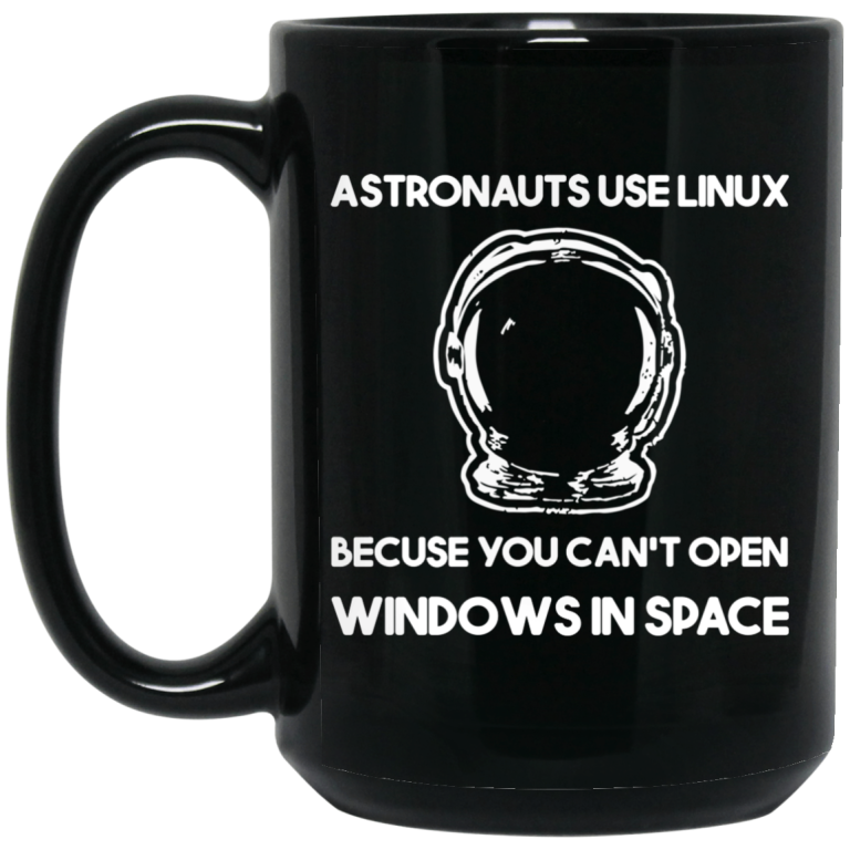 Astronauts Use Linux Because You Can't Open Windows In Space Mug