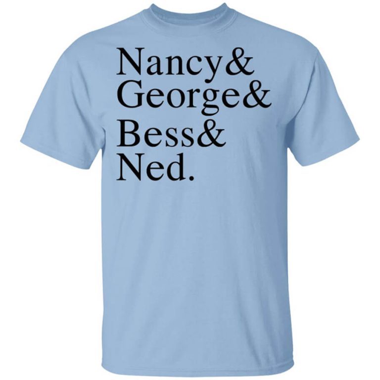 Nancy & George & Bess & Ned T-Shirts, Hoodies, Long Sleeve