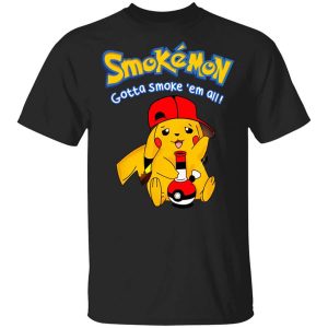 Smokemon Gotta Smoke 'Em All T-Shirts, Hoodies, Long Sleeve
