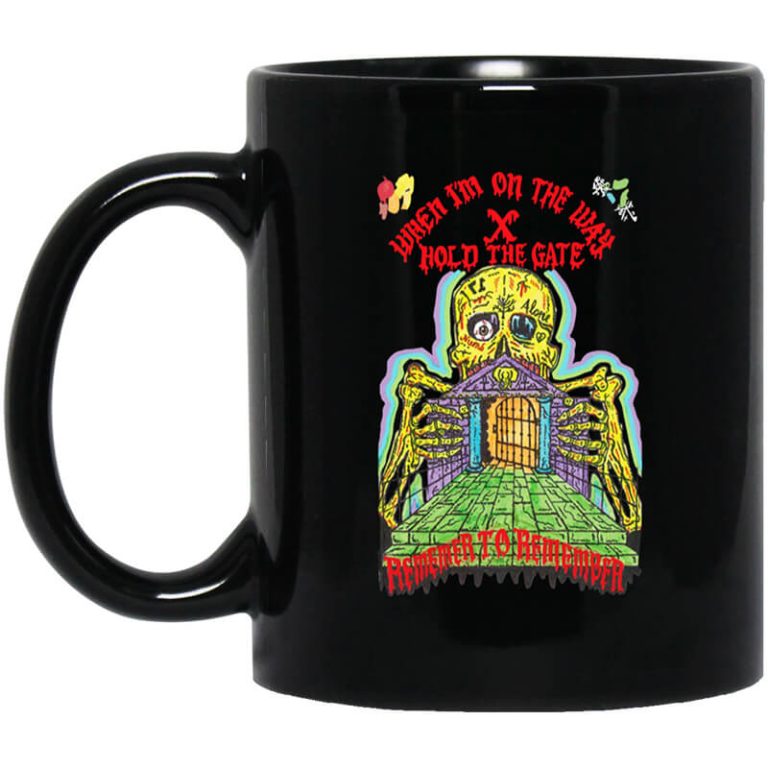 When I'm On The Way Hold The Gate Remember To Remember Mug