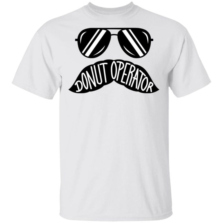 Donut Operator Stache T-Shirts, Hoodies, Long Sleeve