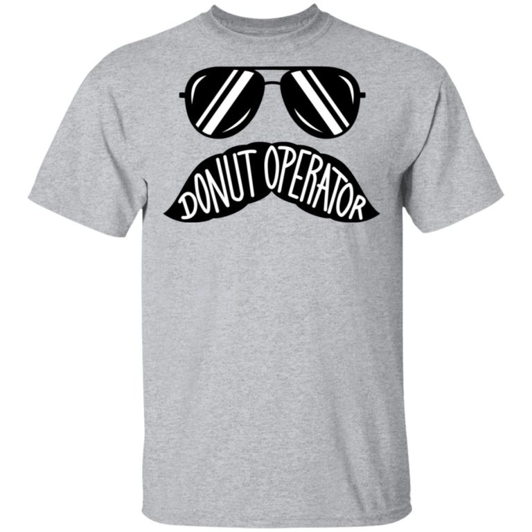 Donut Operator Stache T-Shirts, Hoodies, Long Sleeve