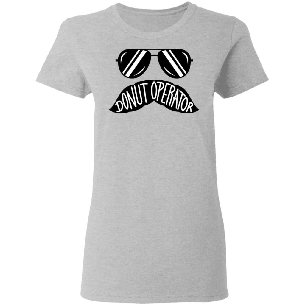 Donut Operator Stache T-Shirts, Hoodies, Long Sleeve